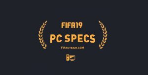 FIFA 19 PC System Requirements - Minimum & Recommended Specs