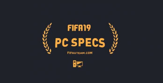 FIFA 19 PC System Requirements - Minimum & Recommended Specs